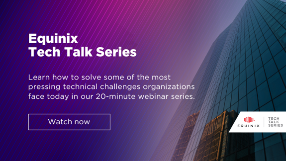 Equinix Tech Talk Series Equinix Tech Talk Series